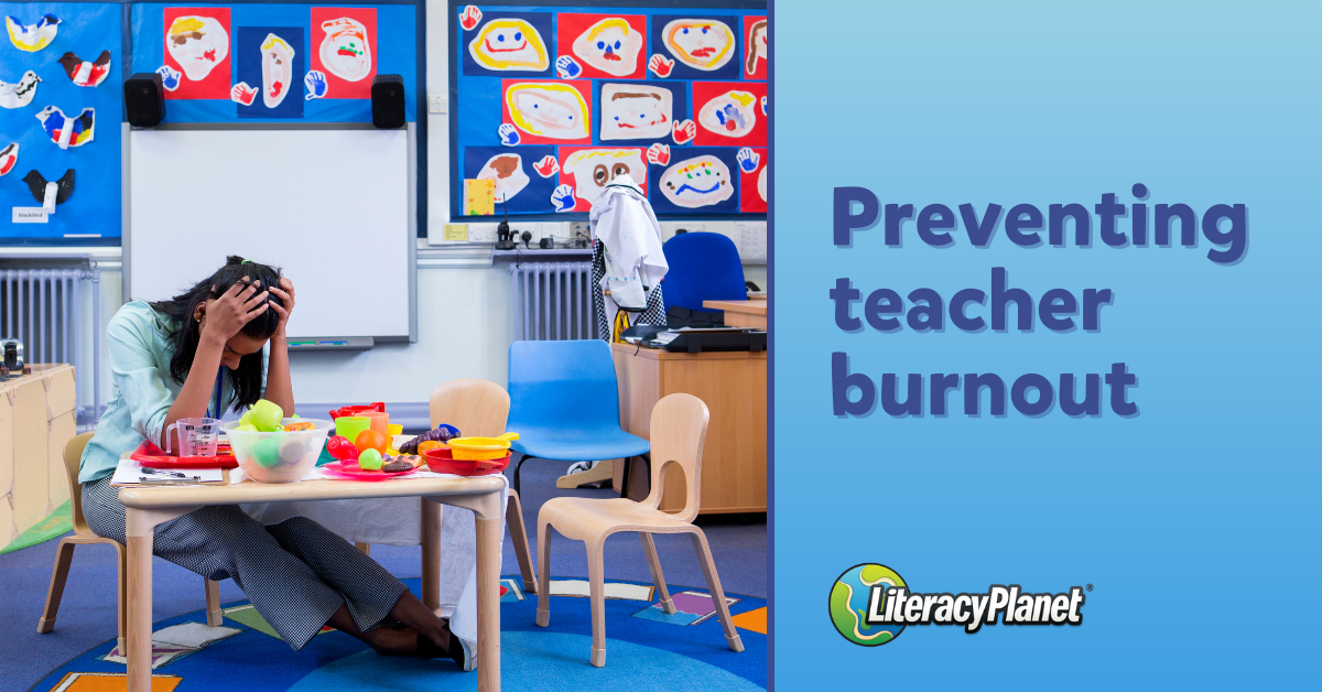 Preventing teacher burnout | LiteracyPlanet